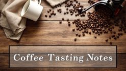 Unlock The Ultimate Coffee Tasting Notes Guide For Your Perfect Brew!